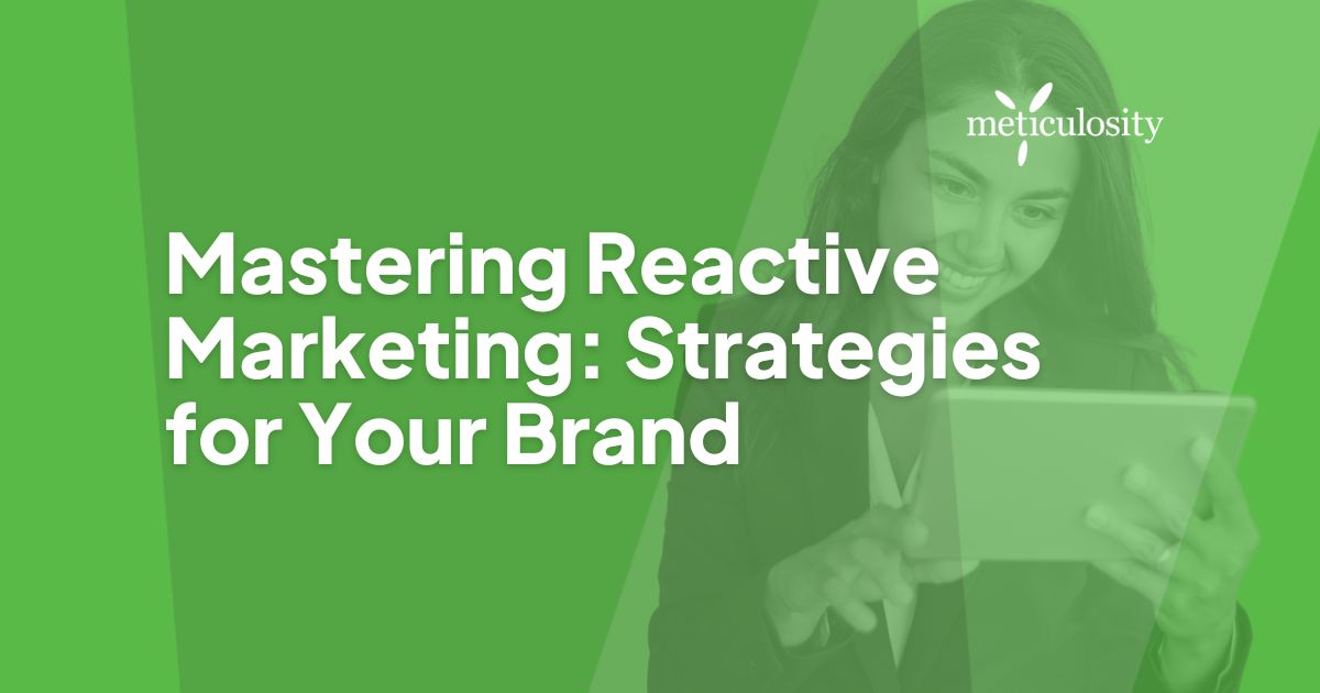 Mastering Reactive Marketing: Strategies for Your Brand